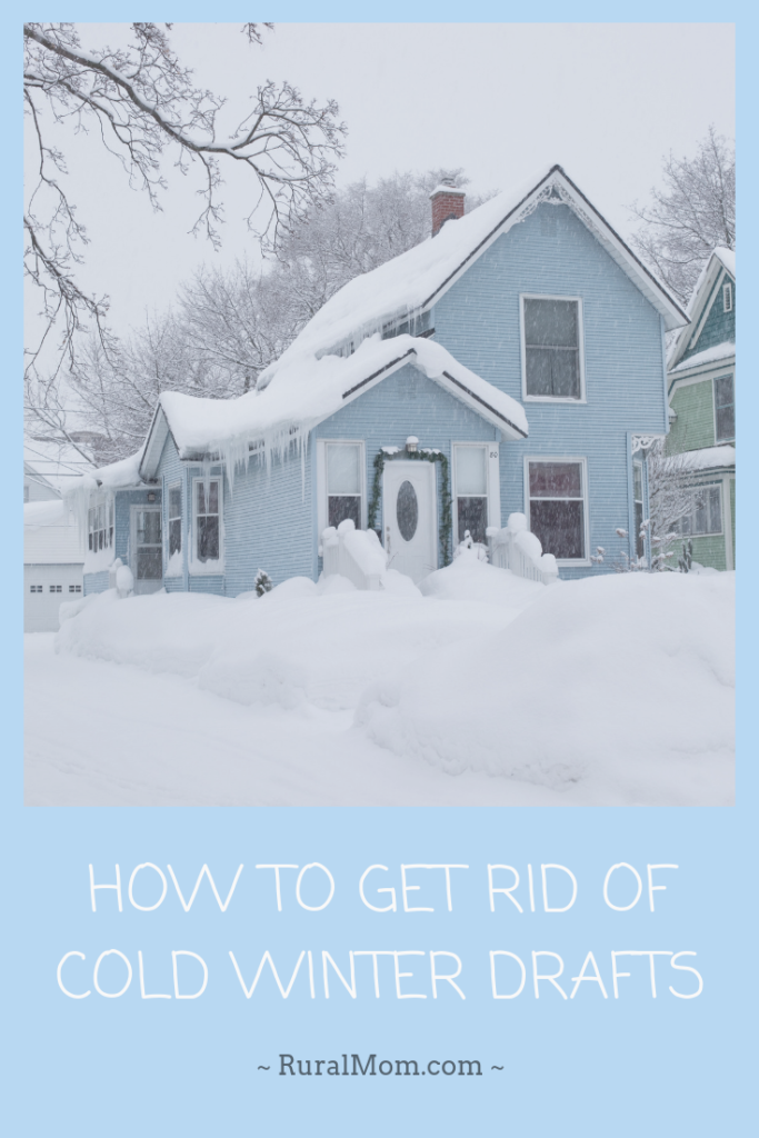 How To Get Rid of Cold Winter Drafts Rural Mom