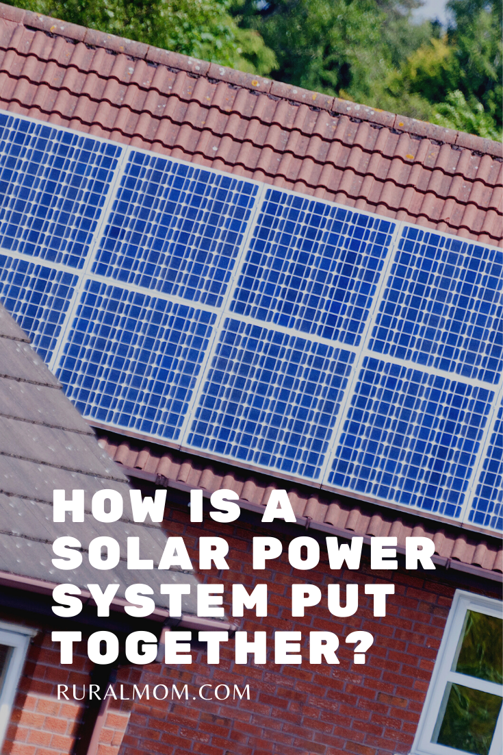 How A Solar Power System Is Put Together Rural Mom